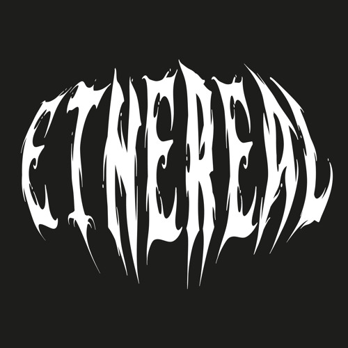 Stream ETHEREAL' music | Listen to songs, albums, playlists for free on ...