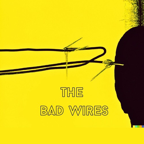 Stream The Bad Wires music | Listen to songs, albums, playlists for ...