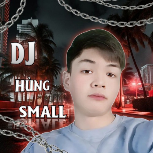 Stream DJ HÙNG SMALL ( chính chủ ) music | Listen to songs, albums, playlists for free on SoundCloud