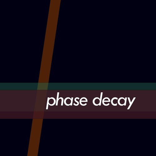 Stream phase decay music | Listen to songs, albums, playlists for free ...