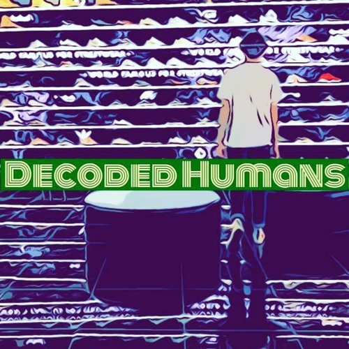Stream Decoded Humans music | Listen to songs, albums, playlists for ...