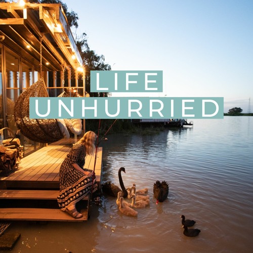 Stream The Life Unhurried Podcast | Listen to podcast episodes online ...