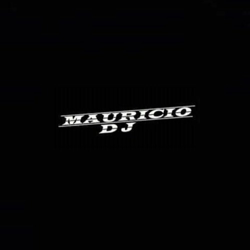 Stream MAURICIO DJ OFICIAL music | Listen to songs, albums, playlists ...