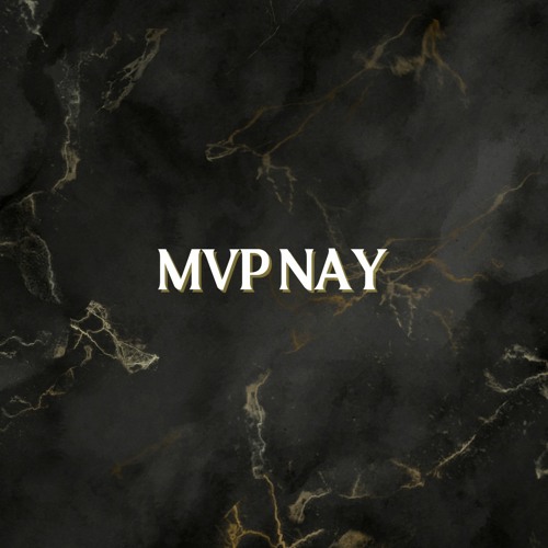 Stream MVP NAY music | Listen to songs, albums, playlists for free on ...