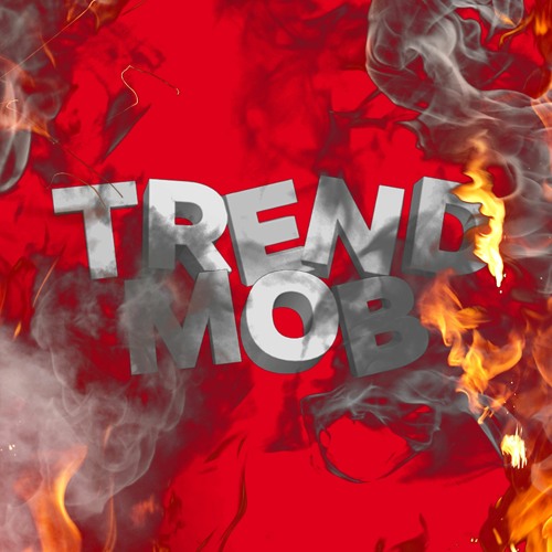 Stream TREND MOB music | Listen to songs, albums, playlists for free on ...