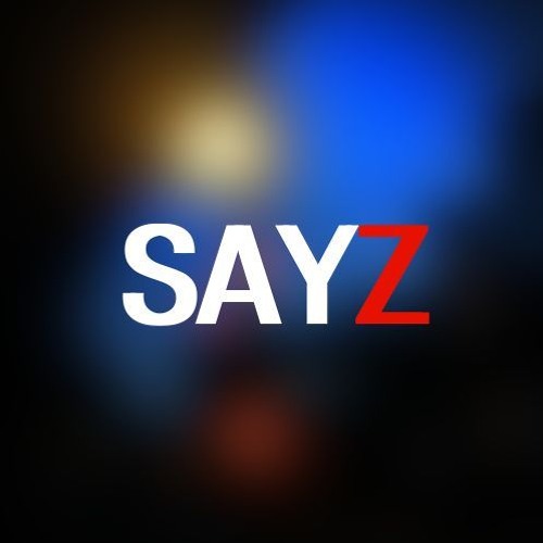 Stream SAYZ music | Listen to songs, albums, playlists for free on ...