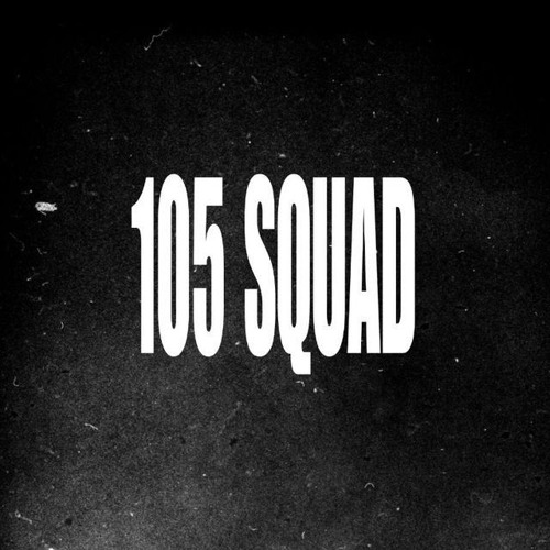 Stream 105 Squad music | Listen to songs, albums, playlists for free on ...