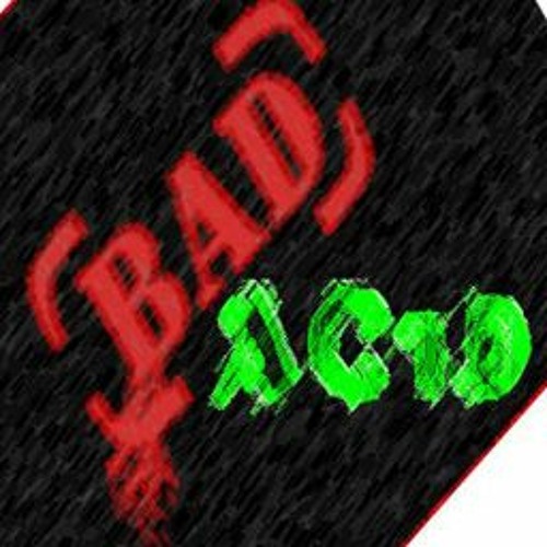 Stream Bad Acid music | Listen to songs, albums, playlists for free on ...