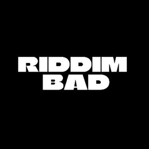 Stream RIDDIM BAD music | Listen to songs, albums, playlists for free ...