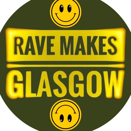 Stream Rave Makes Glasgow music | Listen to songs, albums, playlists ...