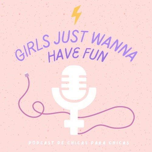 Stream Girls Just Wanna Have Fun Podcast | Listen to podcast episodes ...