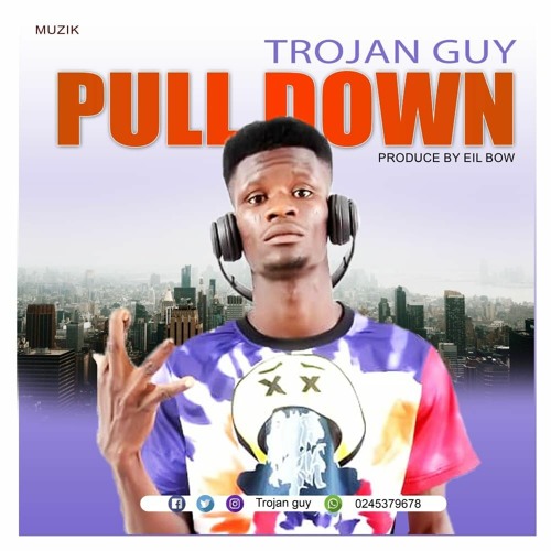 Stream Trojan guy-Pull Down.(Prod.by Eil).mp3 by Azekum Atibre | Listen ...