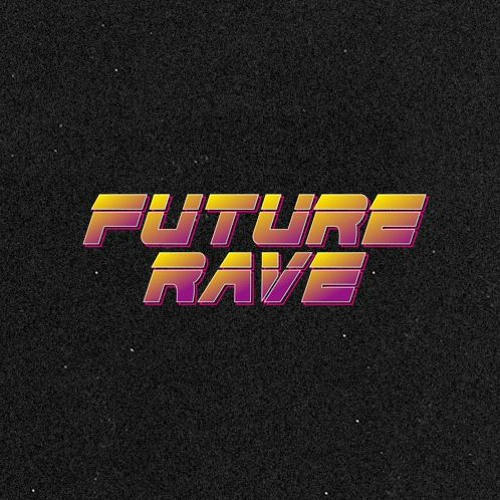 Stream FUTURE RAVE music | Listen to songs, albums, playlists for free ...