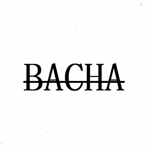 Stream BACHA music | Listen to songs, albums, playlists for free on ...