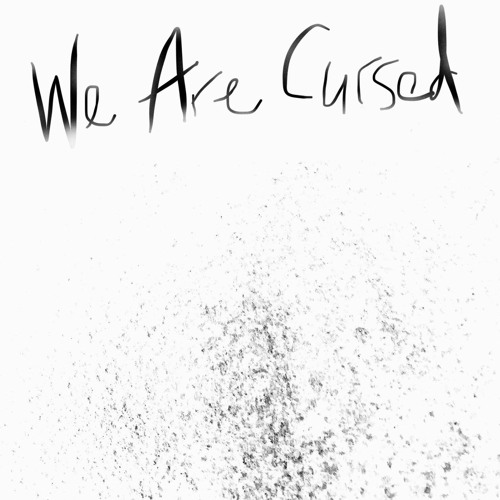 Stream We Are Cursed music | Listen to songs, albums, playlists for ...