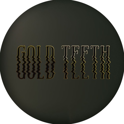 Stream GOLD TEETH music | Listen to songs, albums, playlists for free ...