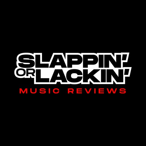 Stream Slappin or Lackin music | Listen to songs, albums, playlists for ...