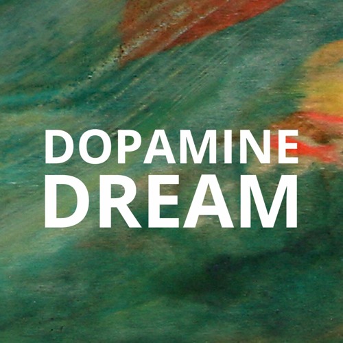 Stream Dopamine Dream music | Listen to songs, albums, playlists for ...