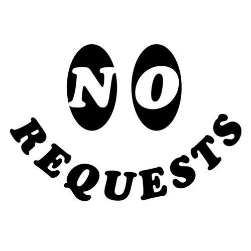 Stream No Requests music | Listen to songs, albums, playlists for free ... Stream No Requests music | Listen to songs, albums, playlists for free ...