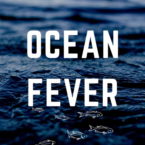 Stream Ocean Fever music | Listen to songs, albums, playlists for free ...