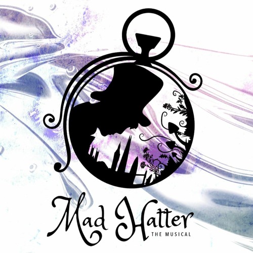 Stream Be My Wonderland - Mad Hatter the Musical by Mad Hatter the ...