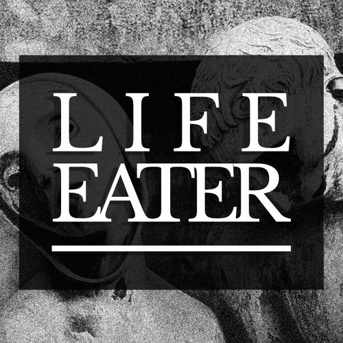 Stream Life Eater music | Listen to songs, albums, playlists for free on SoundCloud