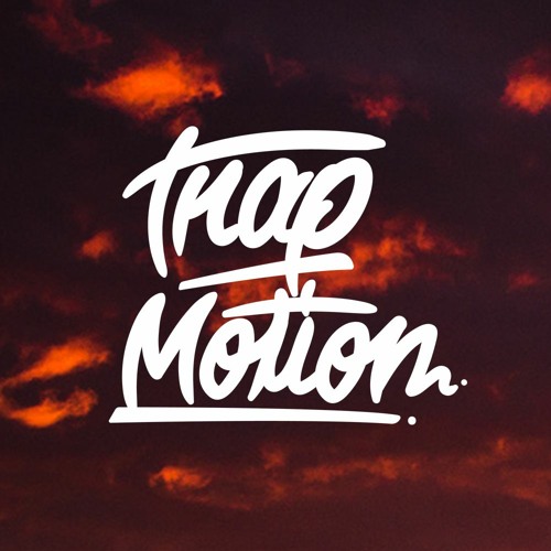 Stream Trap Motion music | Listen to songs, albums, playlists for free ...