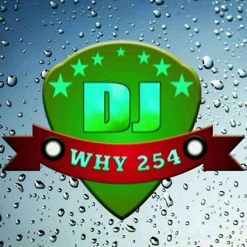 Stream DJ WHy 254 music | Listen to songs, albums, playlists for free ...