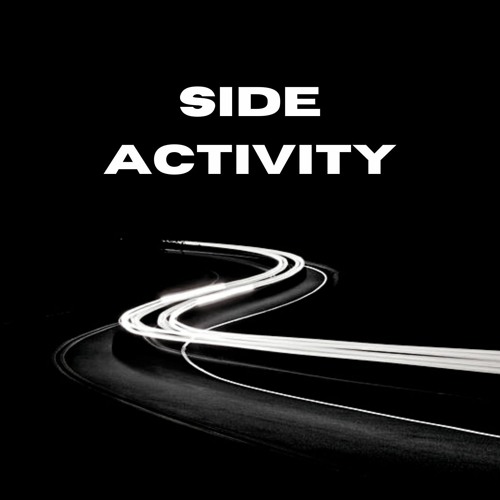 Stream SIDE ACTIVITY music | Listen to songs, albums, playlists for ...