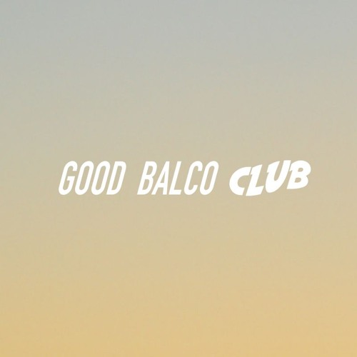 Stream Good Balco Club music | Listen to songs, albums, playlists for ...