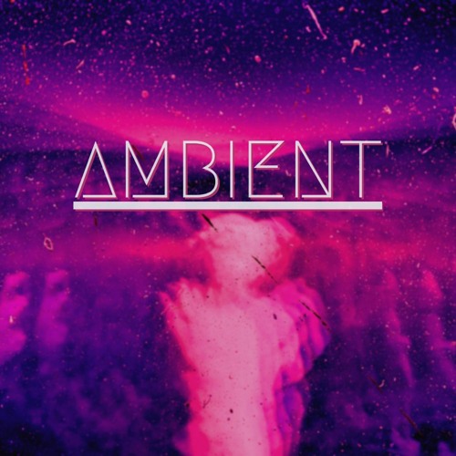 Stream Ambient music | Listen to songs, albums, playlists for free on ...