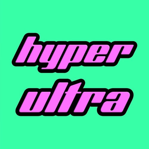 Stream HYPER ULTRA music | Listen to songs, albums, playlists for free ...