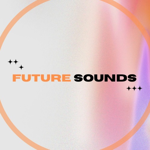 Stream FUTURE SOUNDS music | Listen to songs, albums, playlists for ...