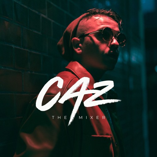 Stream CAZ The Mixer music | Listen to songs, albums, playlists for ...