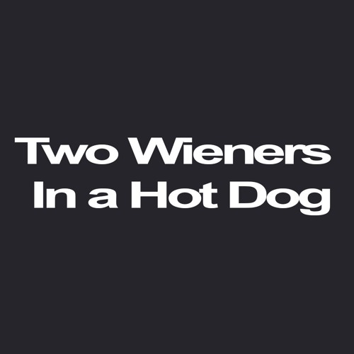 Stream Two Wieners in a Hot Dog music | Listen to songs, albums ...