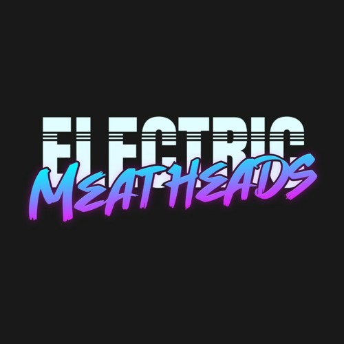 Stream Electric Meatheads music | Listen to songs, albums, playlists ...
