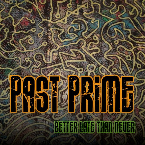 Stream Past Prime music | Listen to songs, albums, playlists for free ...