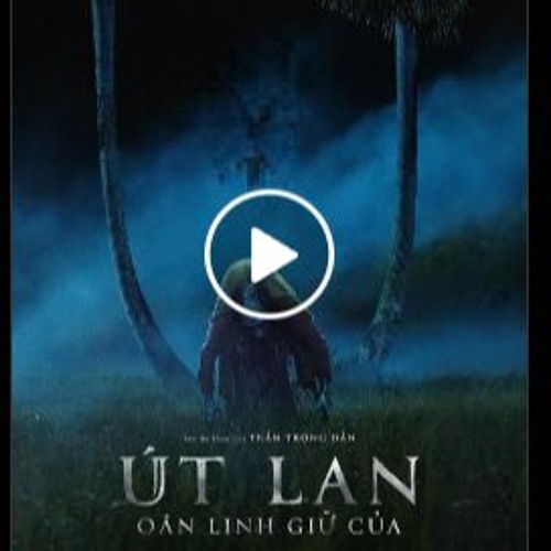 Stream Út Lan: Oán Linh Giữ Của 2025 Vietsub music | Listen to songs, albums, playlists for free ...