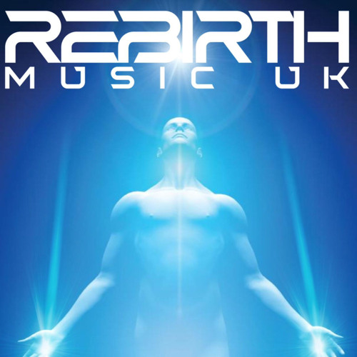 Stream Rebirth Music UK music | Listen to songs, albums, playlists for ...