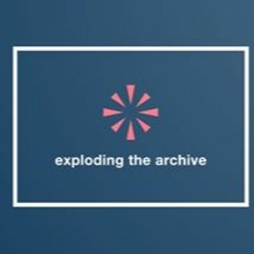 Stream Exploding the Archive | Listen to podcast episodes online for free on SoundCloud