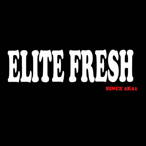 Stream ELITE FRESH music | Listen to songs, albums, playlists for free ...