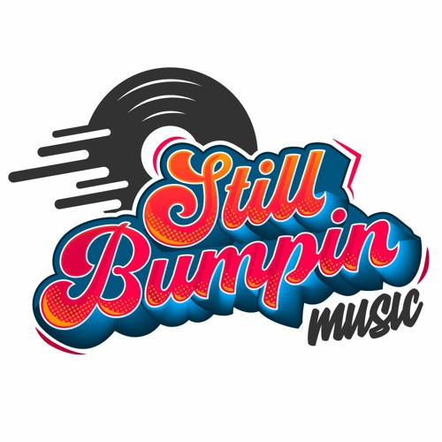 Stream Still Bumpin' music | Listen to songs, albums, playlists for ...