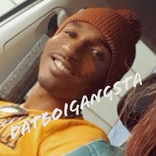 Stream DatBoiGangsta music | Listen to songs, albums, playlists for ...
