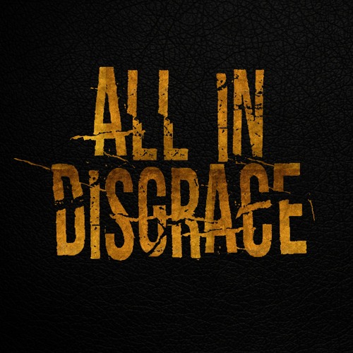 Stream All In Disgrace music | Listen to songs, albums, playlists for ...