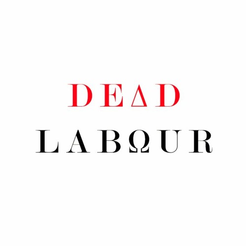 Stream DEAD LABOUR music | Listen to songs, albums, playlists for free ...