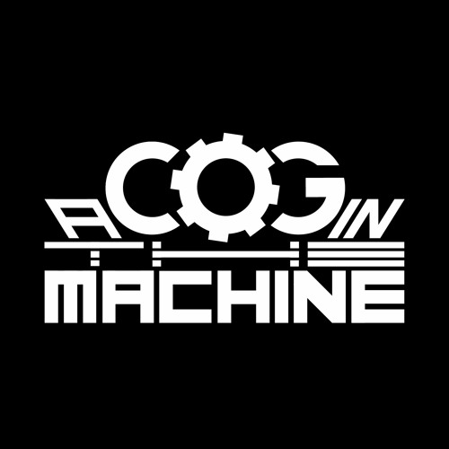 Stream A COG IN THE MACHINE music | Listen to songs, albums, playlists ...