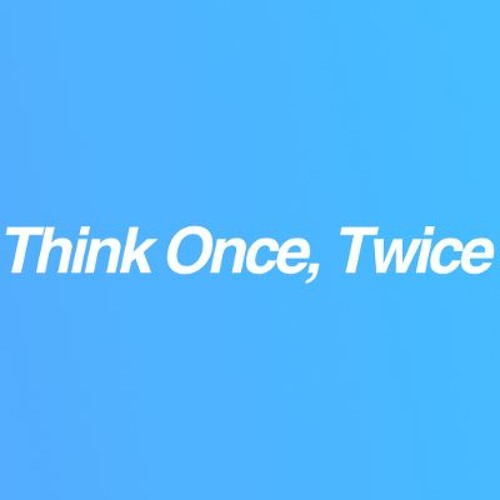 Stream Think Once, Twice music | Listen to songs, albums, playlists for ...