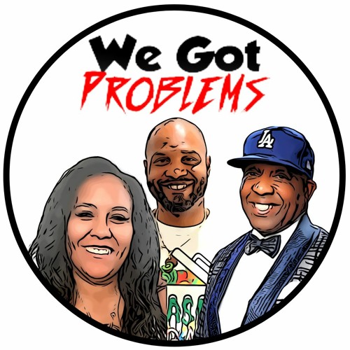 Stream We Got Problems | Listen to podcast episodes online for free on ...