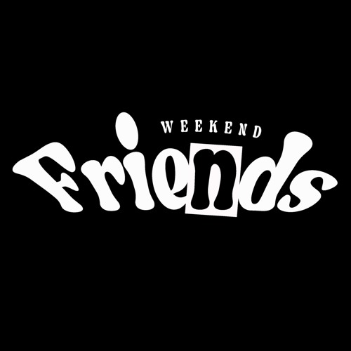 Stream Weekend friends music | Listen to songs, albums, playlists for ...