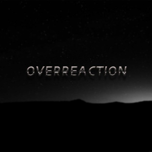 Stream Overreaction music | Listen to songs, albums, playlists for free ...